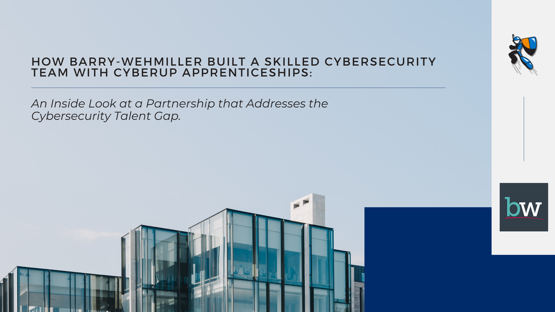 How Barry-Wehmiller Built a Skilled Cybersecurity Team with CyberUp Apprenticeships